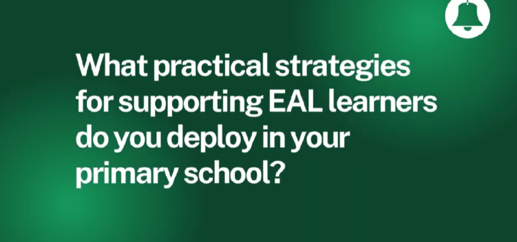 Video blog: Five practical classroom strategies for supporting EAL learners